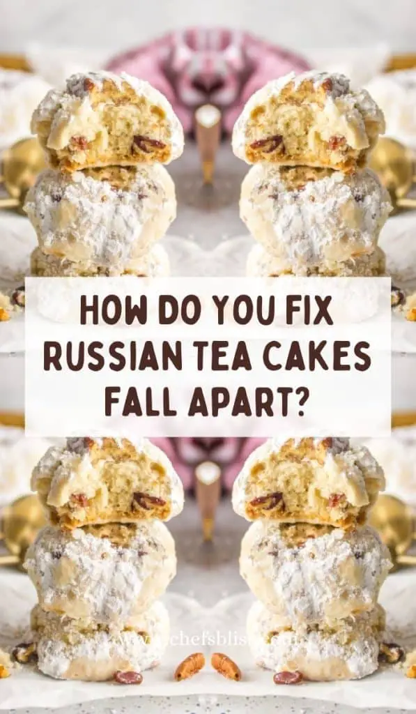 Why Do My Russian Tea Cakes Fall Apart (Answered & Solution) – ChefsBliss