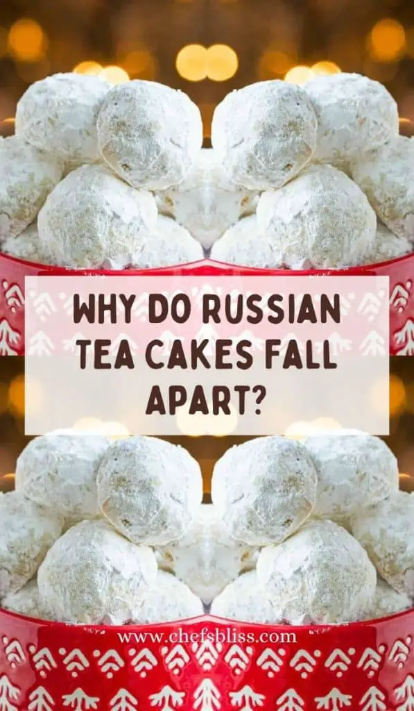 Why Do My Russian Tea Cakes Fall Apart (Answered & Solution) – ChefsBliss