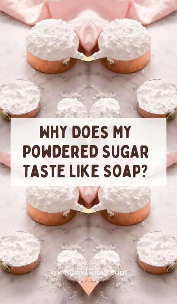Powdered Sugar Tastes Like Soap (Reasons & Solutions) – ChefsBliss