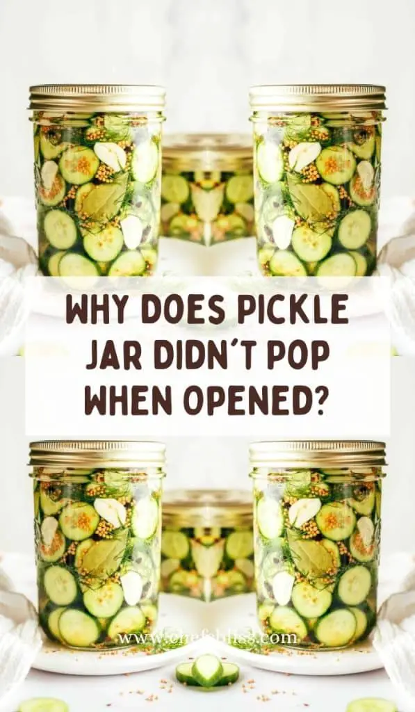 Pickle Jar Didn’t Pop When Opened – What To Do Now? – ChefsBliss