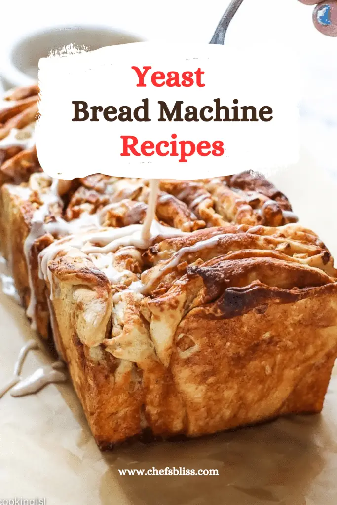 15+ Best Yeast Bread Machine Recipes to Try Today – ChefsBliss