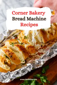 15+ Best Corner Bakery Bread Machine Recipes to Try Now – ChefsBliss