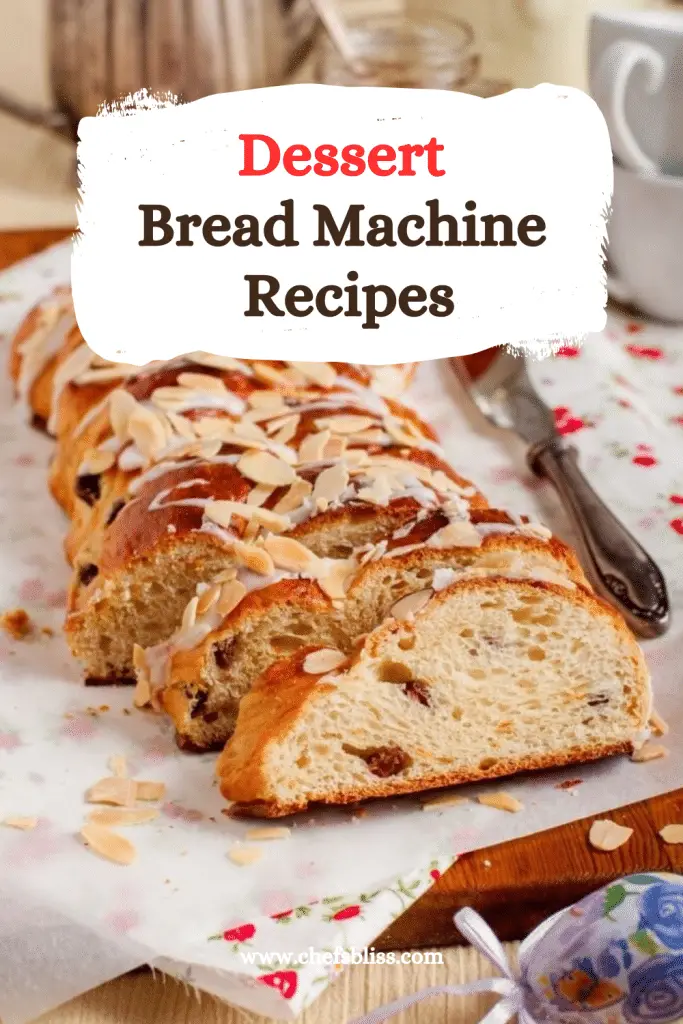15+ Best Dessert Bread Machine Recipes to Try Now! – ChefsBliss