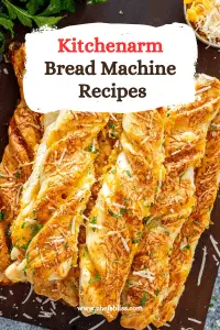 15+ Best Kitchenarm Bread Machine Recipes to Try Now! – ChefsBliss