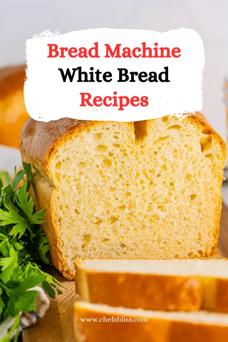 15+ Best Bread Machine White Bread Recipes to Try Now! – ChefsBliss