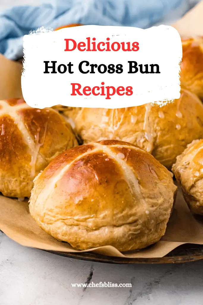 15+ Delicious Hot Cross Bun Recipes to Try at Today! – ChefsBliss