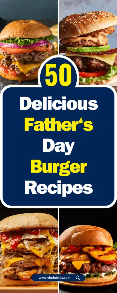 50+ Mouthwatering Father’s Day Burger Recipes to Impress Dad – ChefsBliss